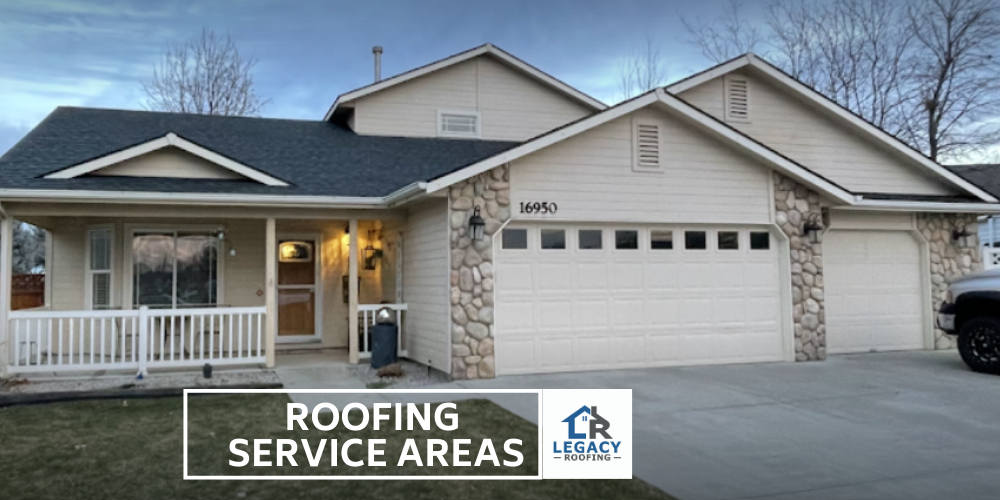 Roofing Service Areas | Legacy Roofing Treasure Valley