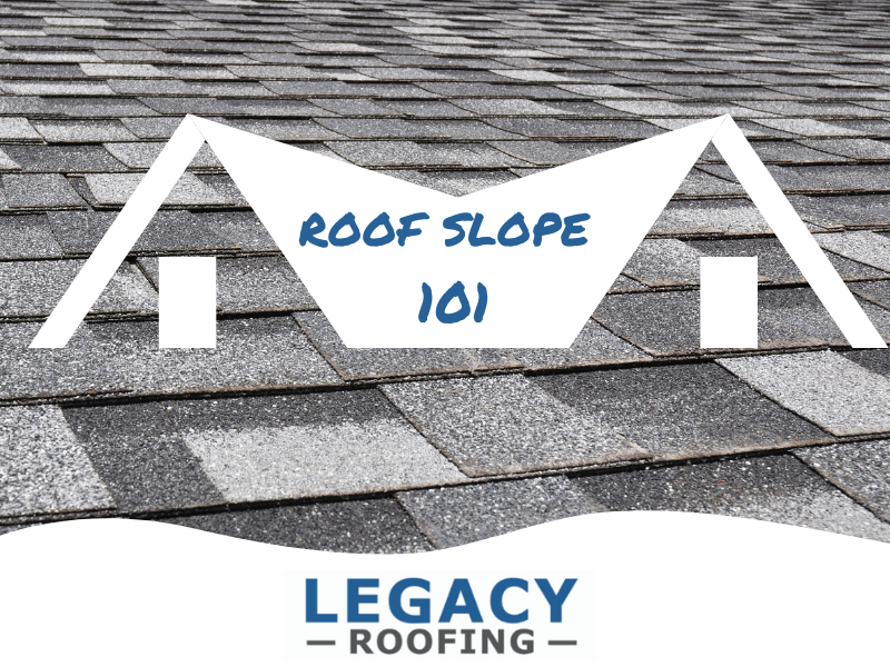 What is Roof Slope & What to Know! - Legacy Roofing Idaho