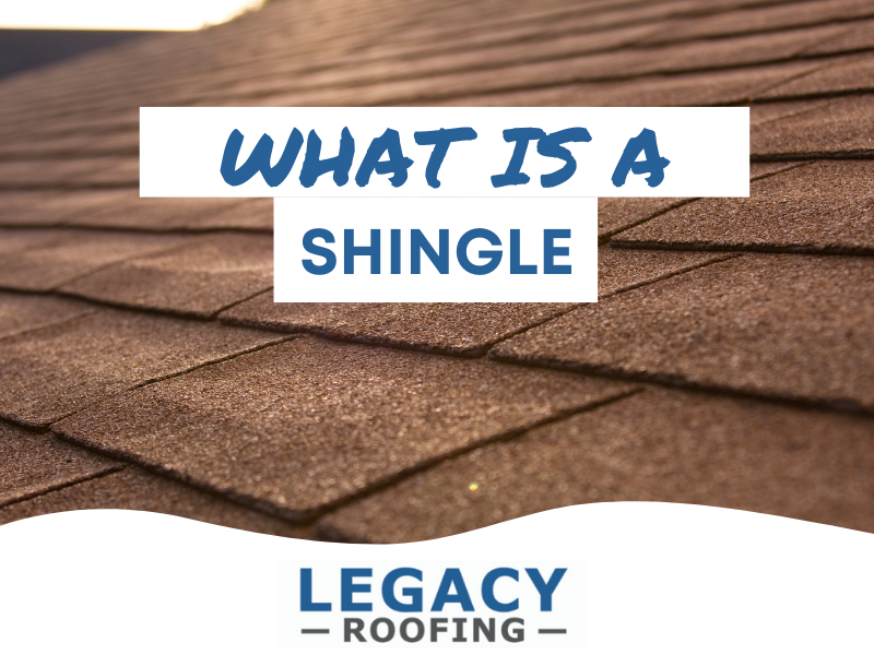 What is a shingle? (Legacy roofing) - Legacy Roofing Idaho